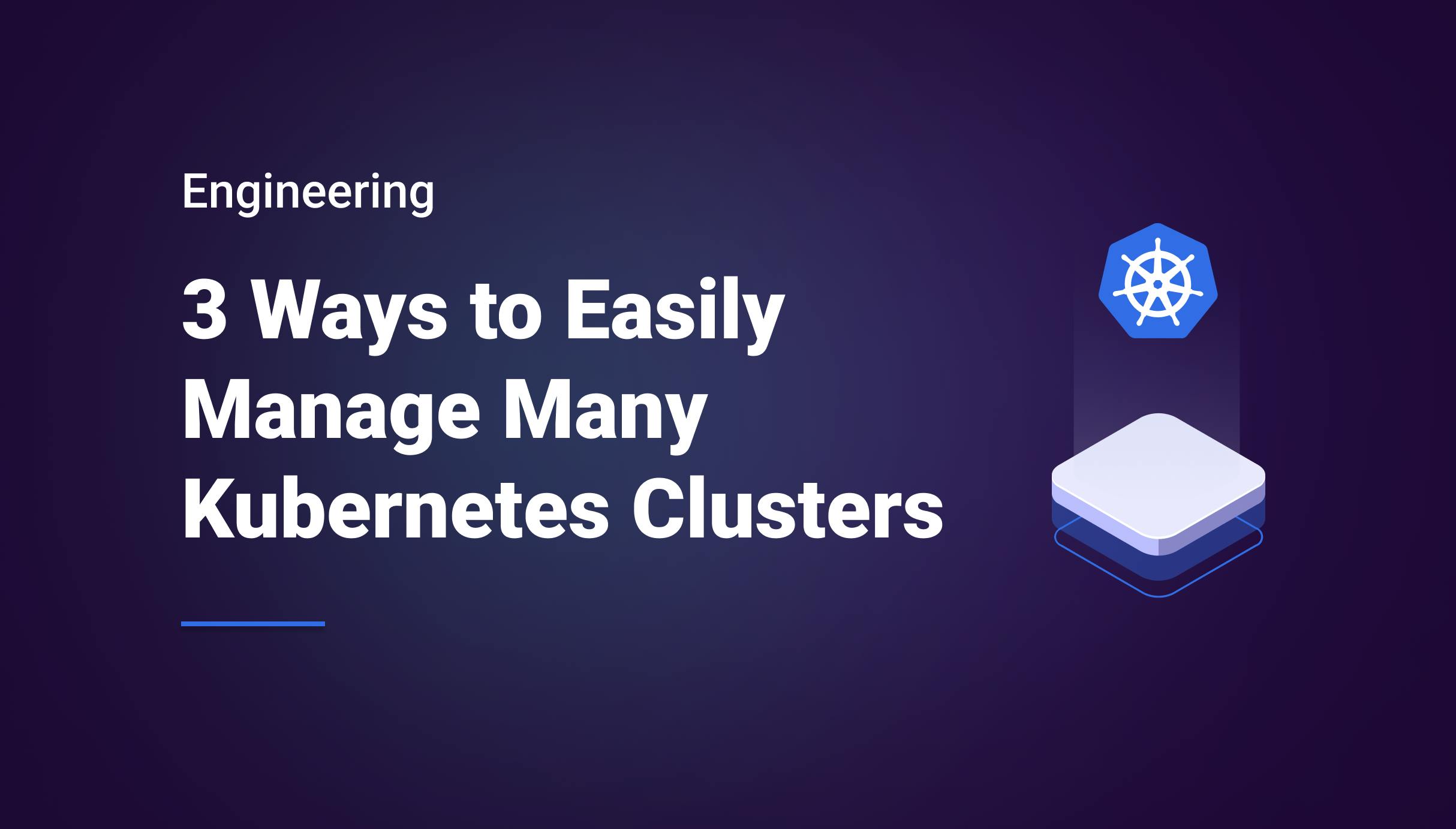 Three Ways To Easily Manage Many Kubernetes Clusters